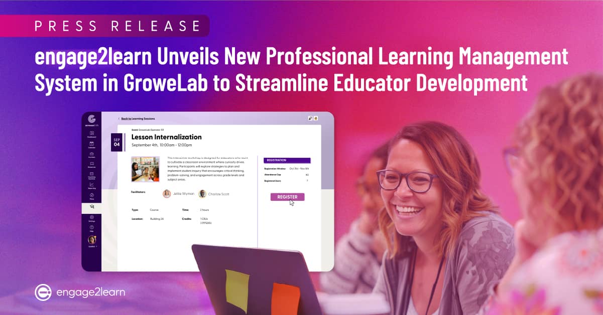 engage2learn Unveils New Professional Learning Management System in GroweLab to Streamline ...